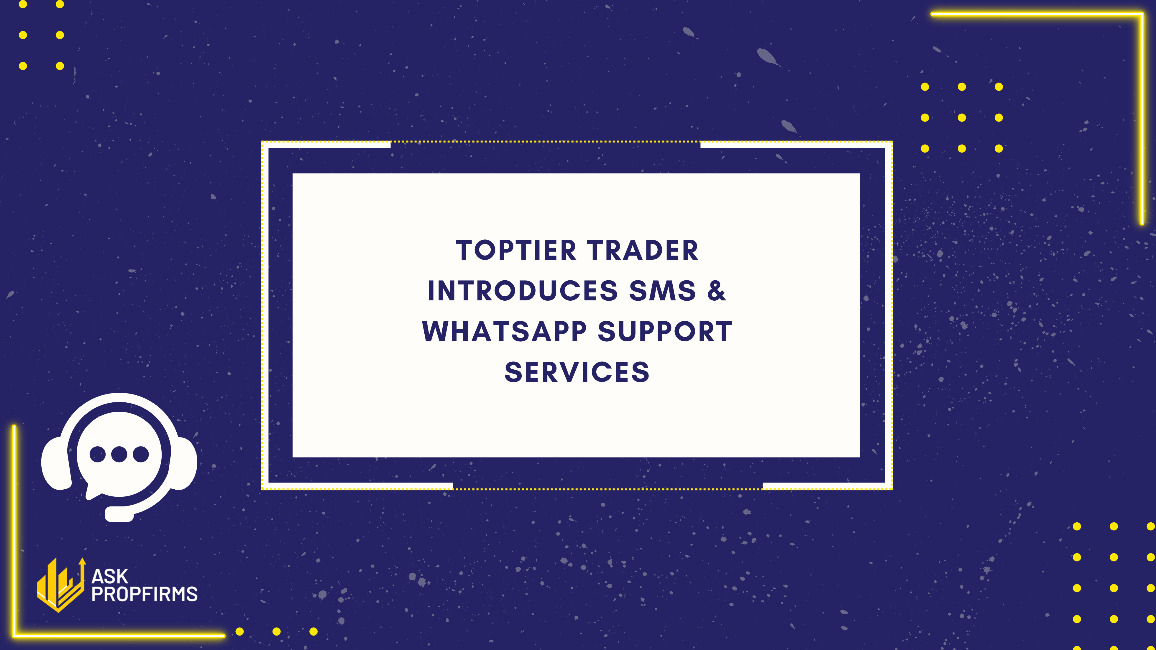 TopTier Trader Introduces SMS & WhatsApp Support Services - Ask Prop Firms